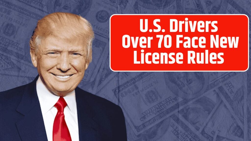 U.S. Drivers Over 70 Face New License Rules — What’s Changing and How ...